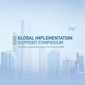 4th ICAO Global Implementation Support Symposium (GISS 2025) to take place in Abu Dhabi